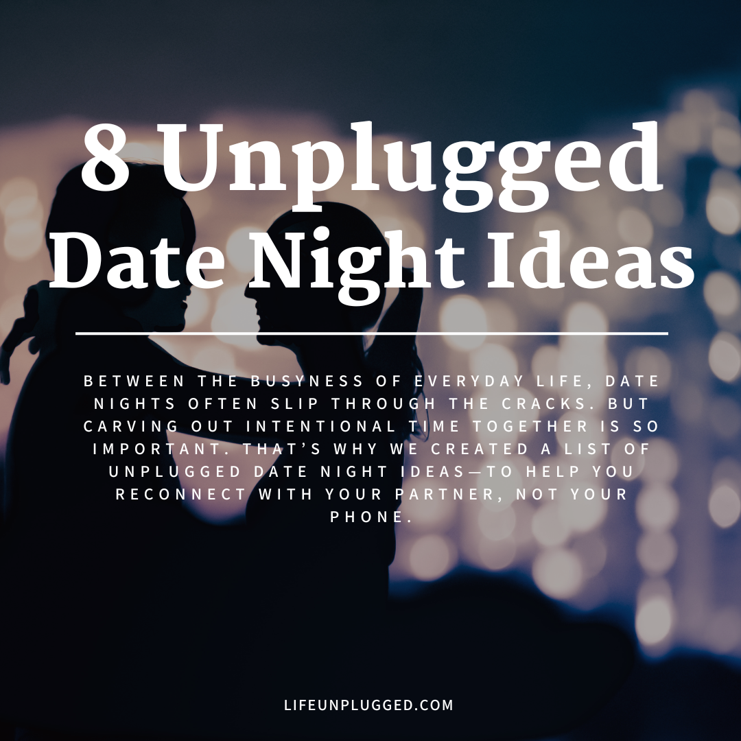 8 UNPLUGGED DATE NIGHT IDEAS – Life Unplugged