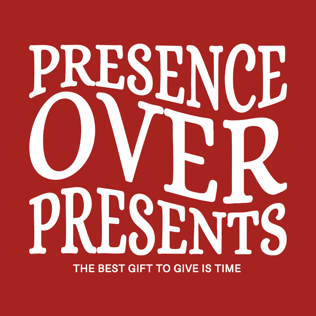 PRESENCE OVER PRESENTS – Life Unplugged