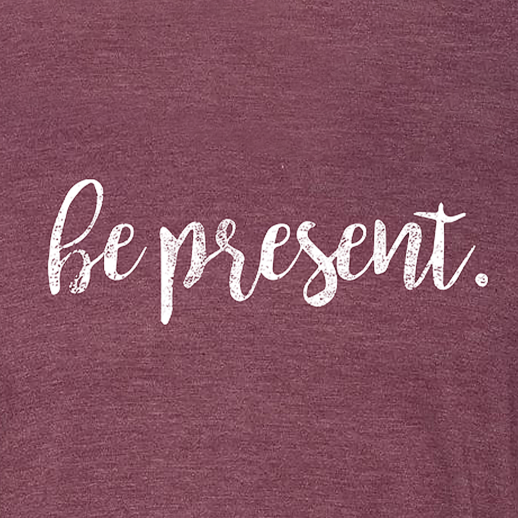 BE PRESENT CURSIVE – Life Unplugged